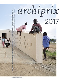 Archiprix 2017 / Archiprix 2017 - nai010 uitgevers / publishers